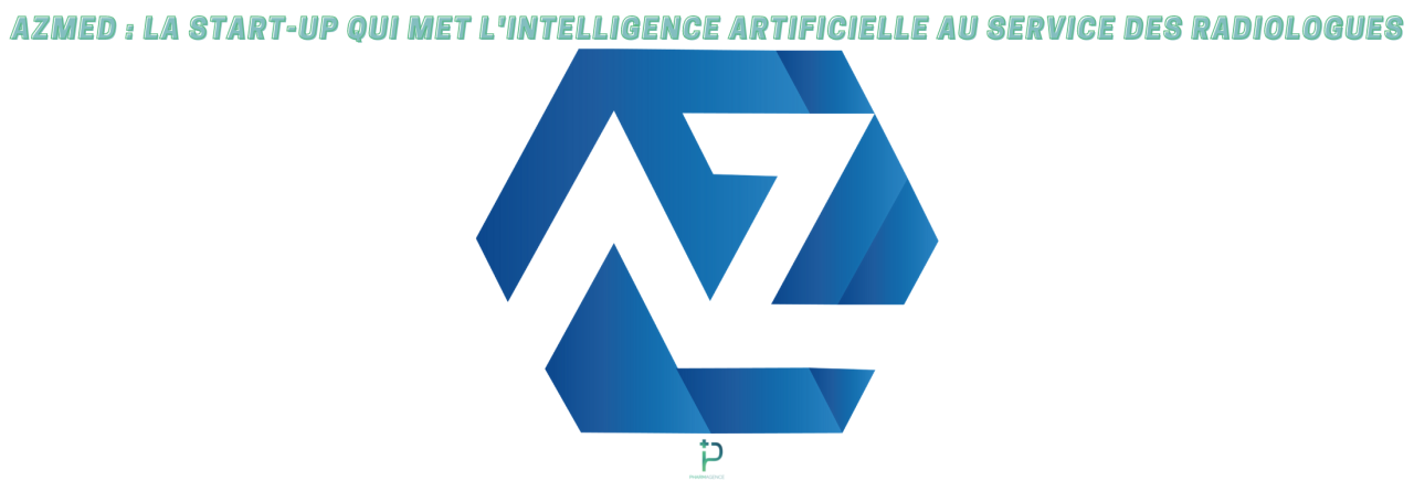 AZMED MET L'IA AU SERVICE DES RADIOLOGUES - Pharmagence